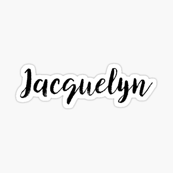 "Jacquelyn - Girl Names For Wives Daughters Stickers Tees" Sticker for ...