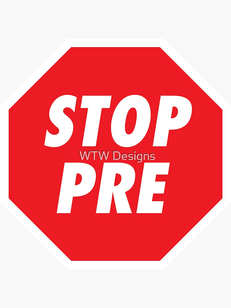 "Stop Pre" Sticker for Sale by WTWalters | Redbubble