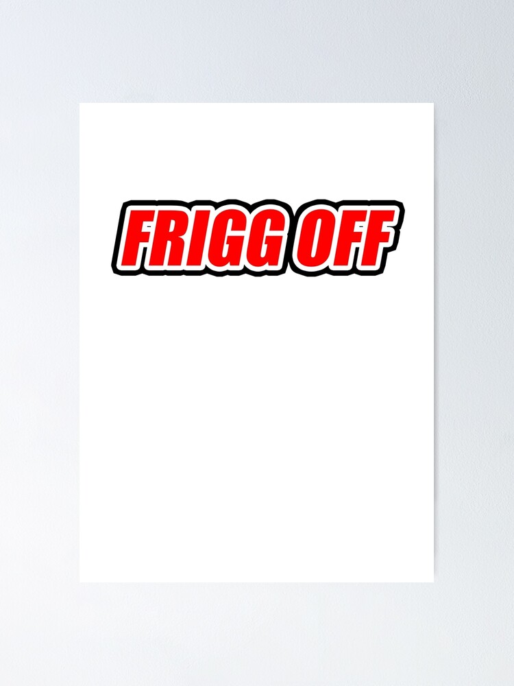 "Frigg off randy" Poster for Sale by feracy | Redbubble