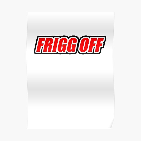 "Frigg off randy" Poster for Sale by feracy | Redbubble