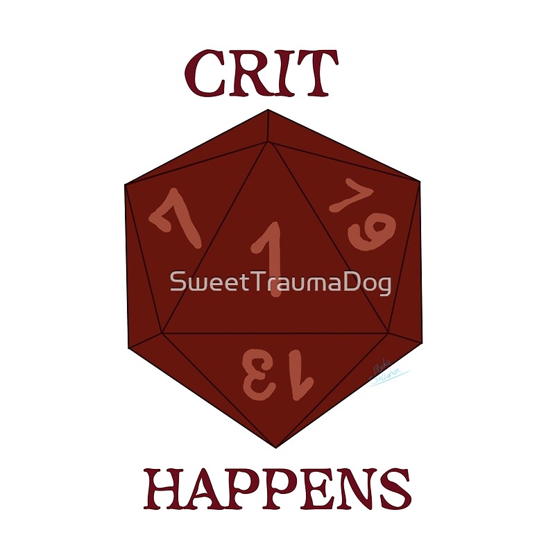"Crit happens" by PsykeSmilodon | Redbubble