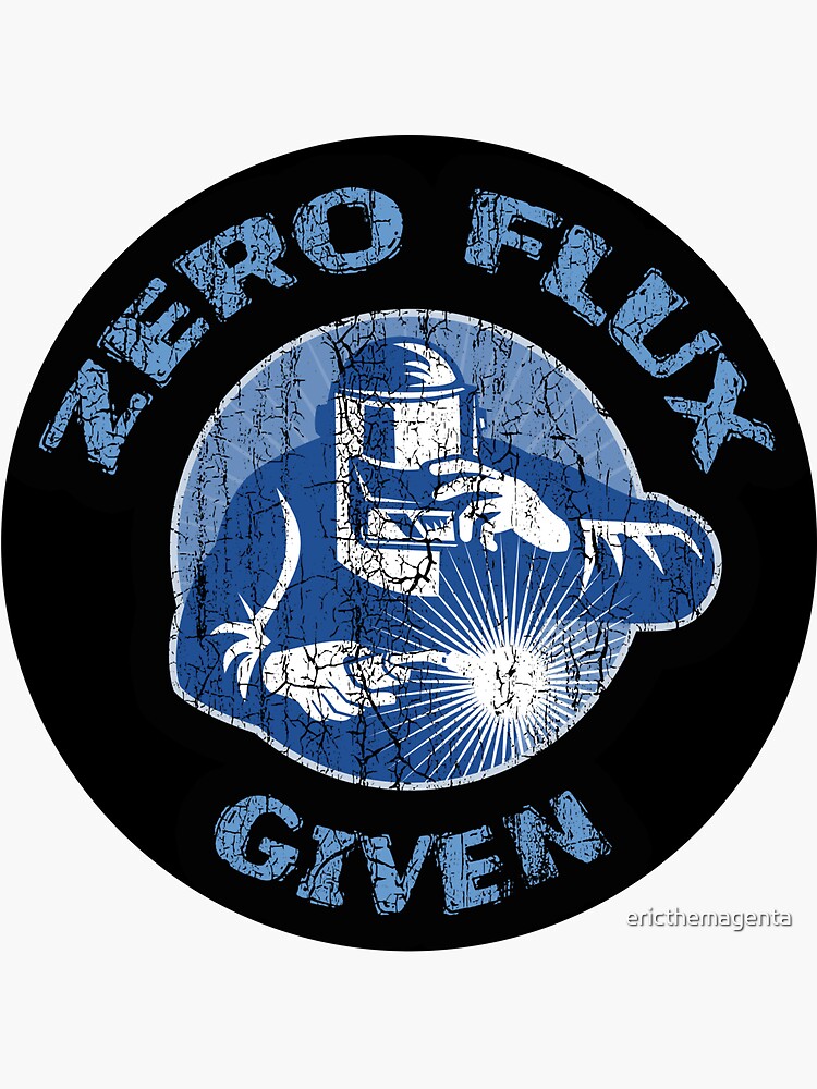 "Trending Zero Flux Given Welder Funny Welding Humor" Sticker for Sale ...