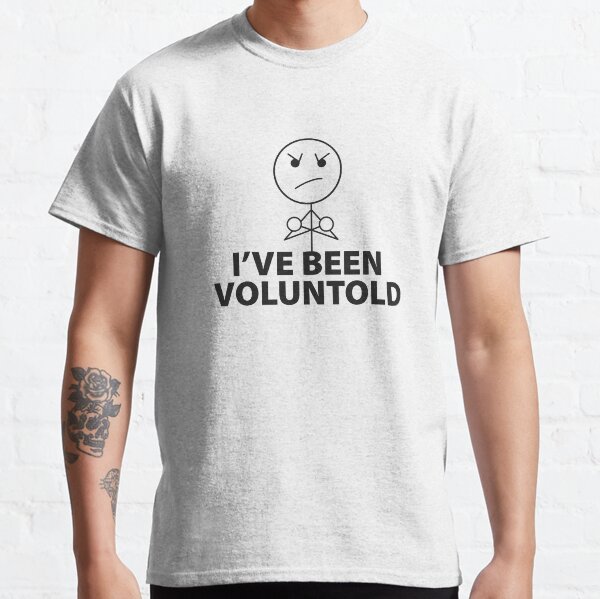 Voluntold T-Shirts | Redbubble