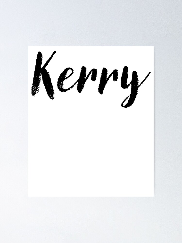 "Kerry - Girl Names For Wives Daughters Stickers Tees" Poster for Sale ...