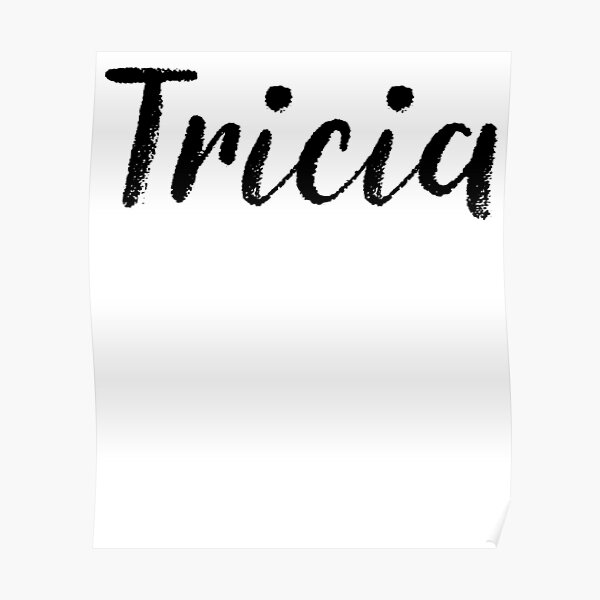 "Tricia - Girl Names For Wives Daughters Stickers Tees" Poster by ...