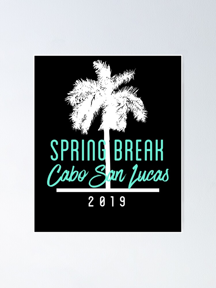 "Spring Break 2019 CABO SAN LUCAS " Poster by brizodesign | Redbubble