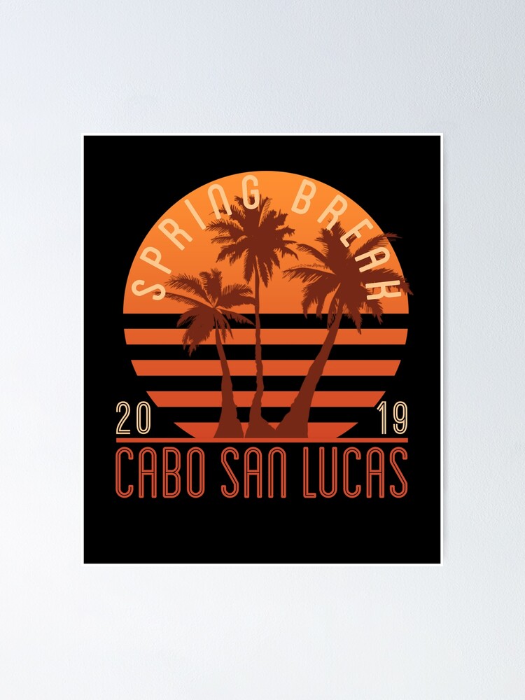 "Spring Break 2019 CABO SAN LUCAS" Poster by brizodesign | Redbubble