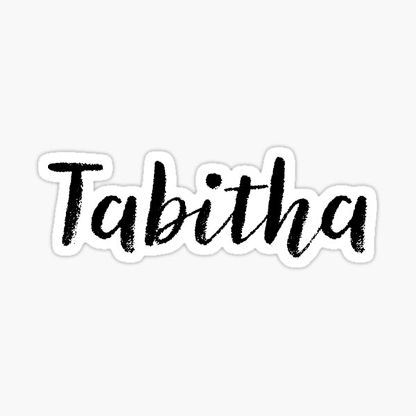 "Tabitha - Girl Names For Wives Daughters Stickers Tees" Sticker by ...