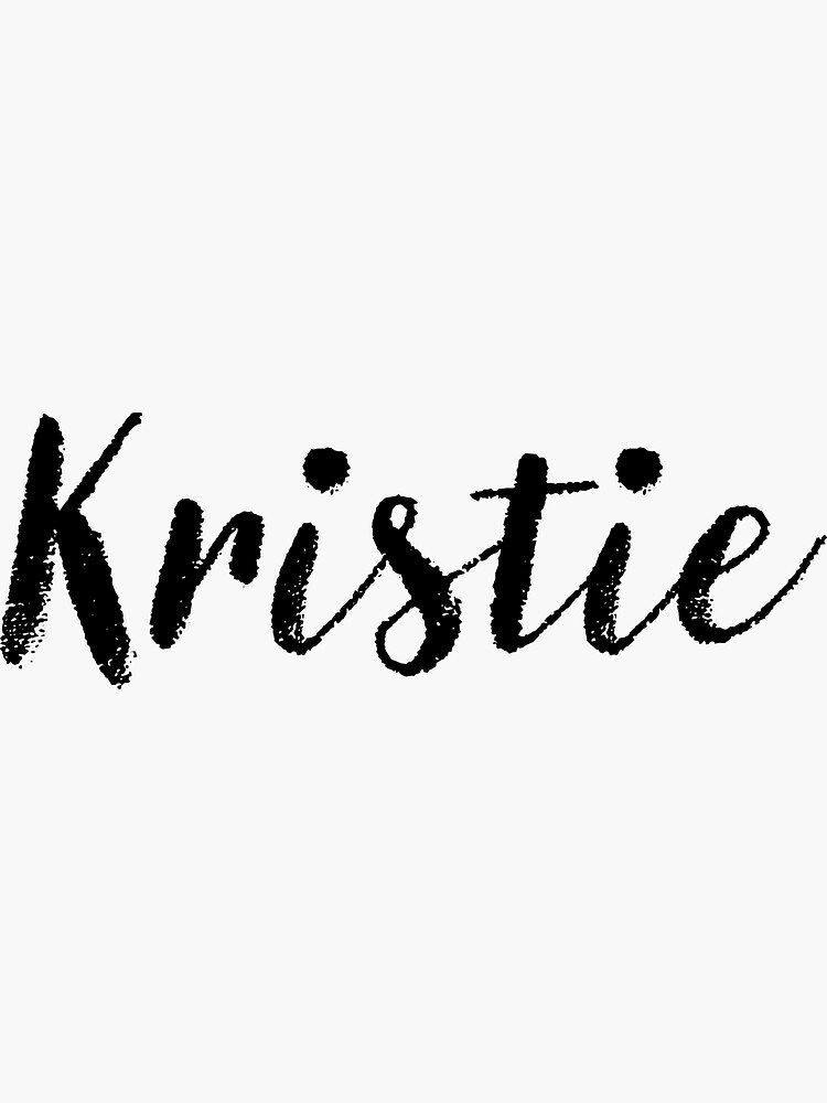 "Kristie - Girl Names For Wives Daughters Stickers Tees" Sticker for ...