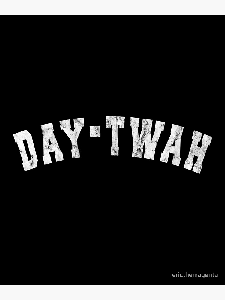 "Day-twah Detwah De-twah Detroit Native Michigan Sports Fan" Poster by ...