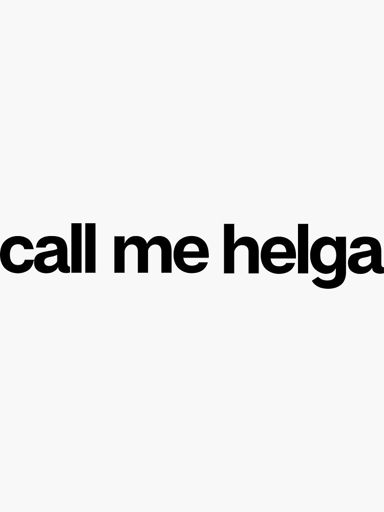 "Call Me Helga - Cool Custom Stickers Shirt" Sticker for Sale by ...