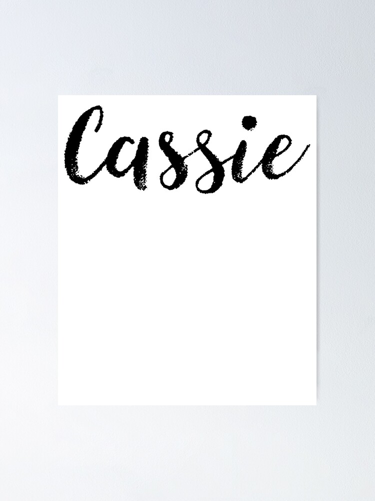 "Cassie - Girl Names For Wives Daughters Stickers Tees" Poster by ...