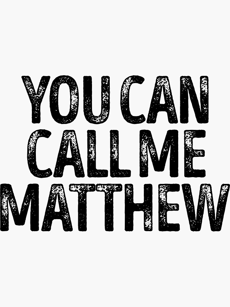 "You Can Call Me Matthew - Custom Merch Apparel For Kids" Sticker by ...