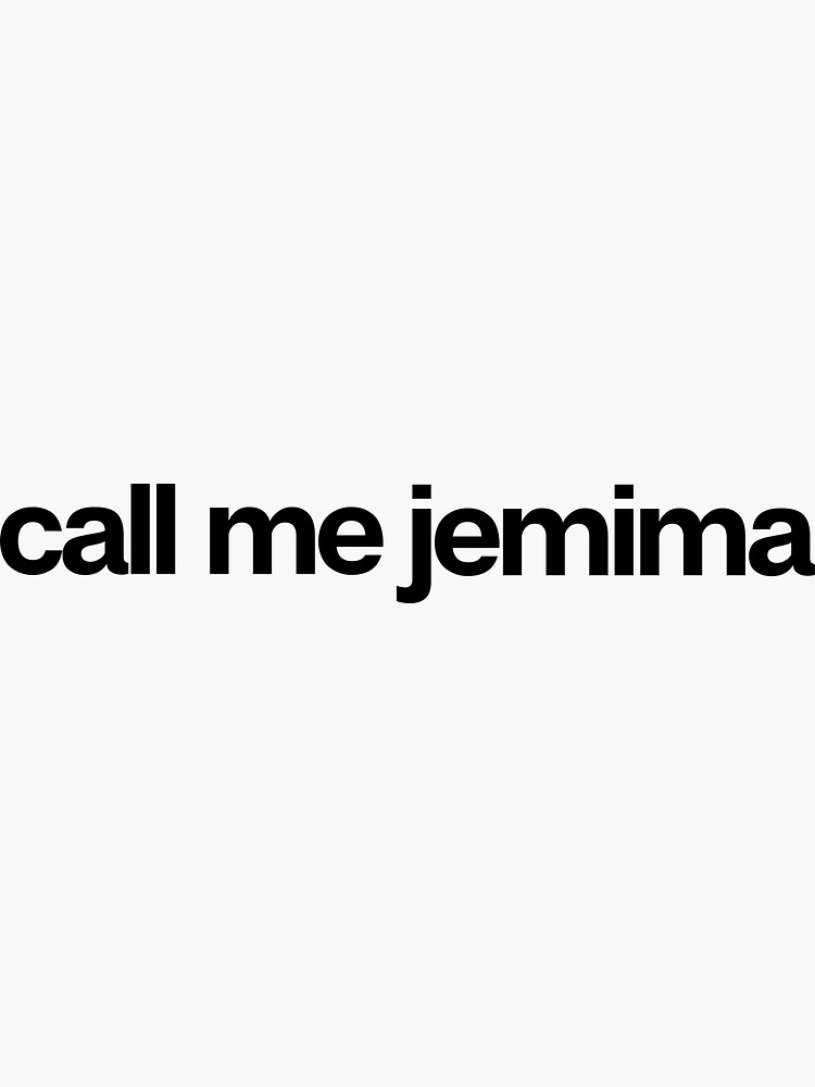 "Call Me Jemima - Cool Custom Stickers Shirt" Sticker by kozjihqa ...