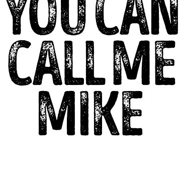 "You Can Call Me Mike - Cool Custom Birthday Names" Sticker for Sale by ...