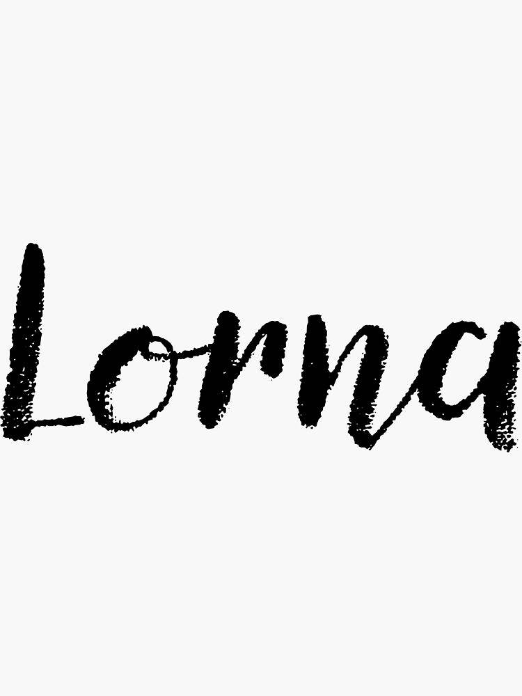 "Lorna - Girl Names For Wives Daughters Stickers Tees" Sticker by ...