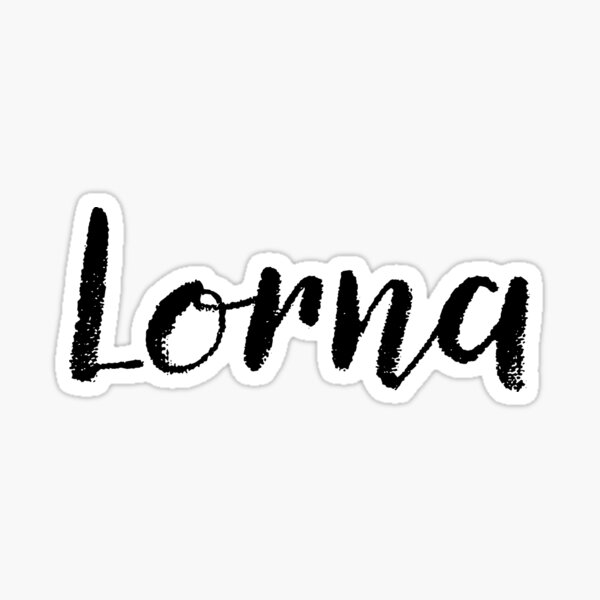 "Lorna - Girl Names For Wives Daughters Stickers Tees" Sticker by ...