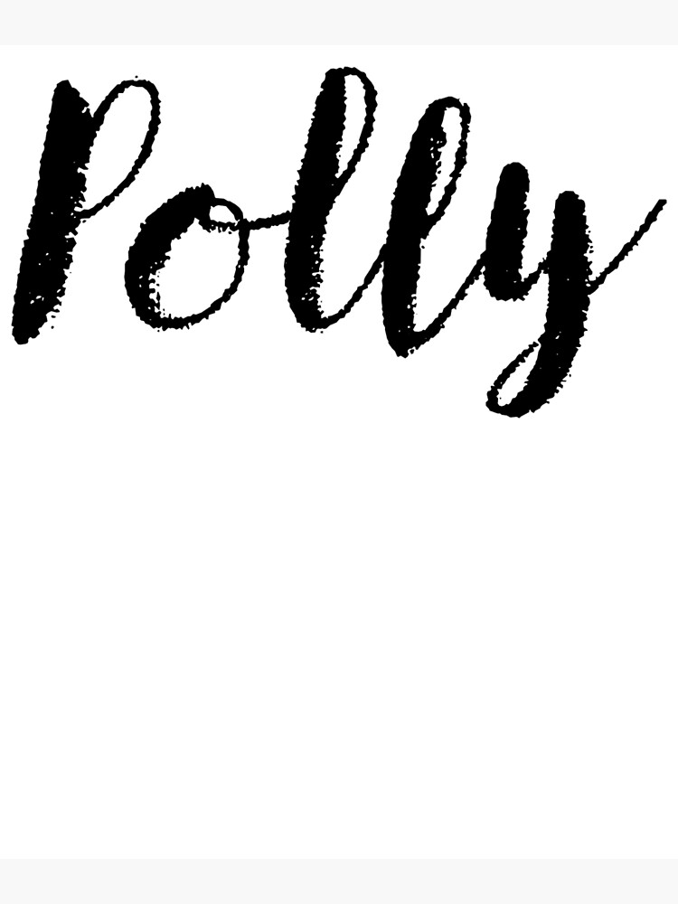 "Polly - Girl Names For Wives Daughters Stickers Tees" Poster for Sale ...