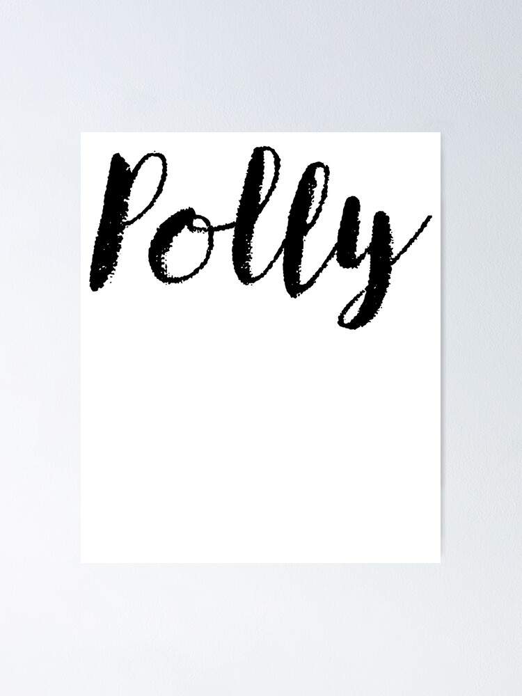 "Polly - Girl Names For Wives Daughters Stickers Tees" Poster for Sale ...