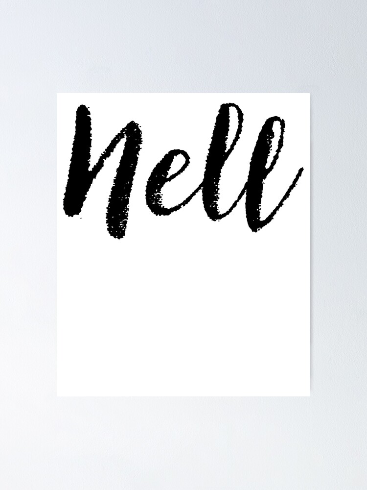 "Nell - Girl Names For Wives Daughters Stickers Tees" Poster by klonetx ...