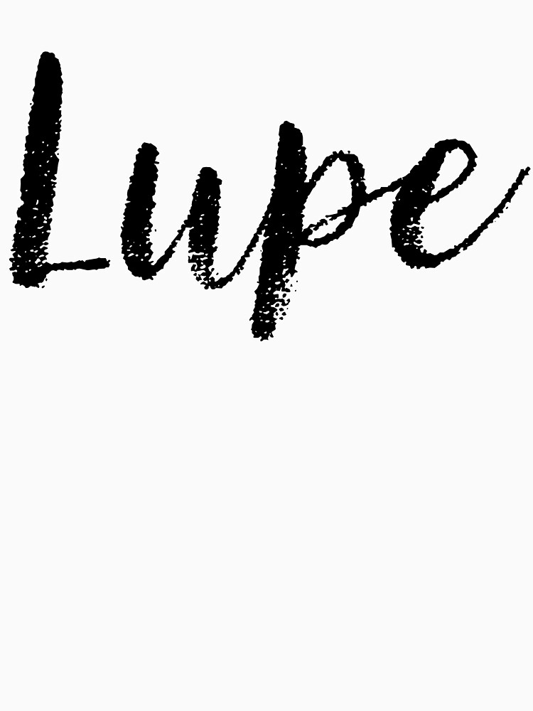 "Lupe - Girl Names For Wives Daughters Stickers Tees" T-shirt by ...