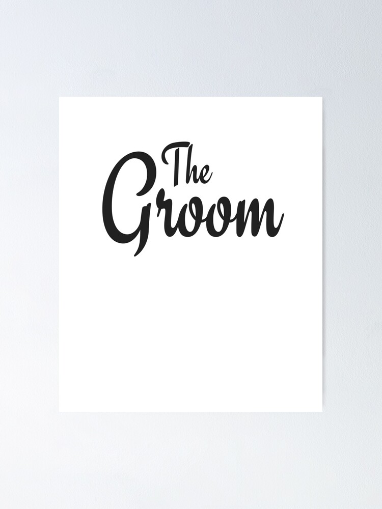 "The Groom" Poster by CDsTees | Redbubble