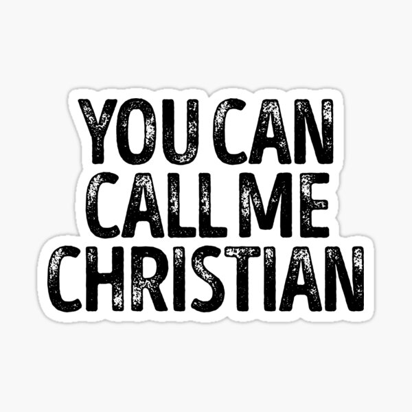 "You Can Call Me Christian - Cool Custom Birthday Names" Sticker by ...