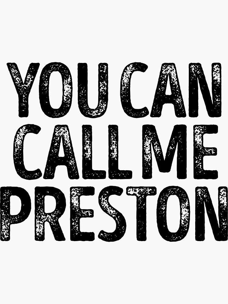 "You Can Call Me Preston - Cool Custom Birthday Names" Sticker by ...