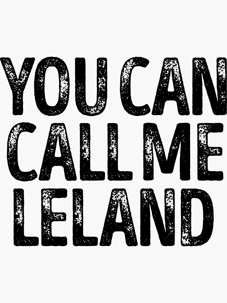 "You Can Call Me Leland - Cool Custom Birthday Names" Sticker for Sale ...