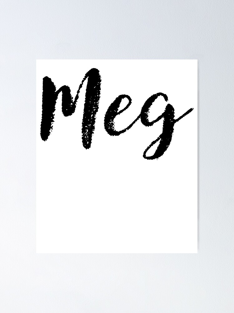 "Meg - Custom Girl Name Gifts" Poster by stamaigra | Redbubble