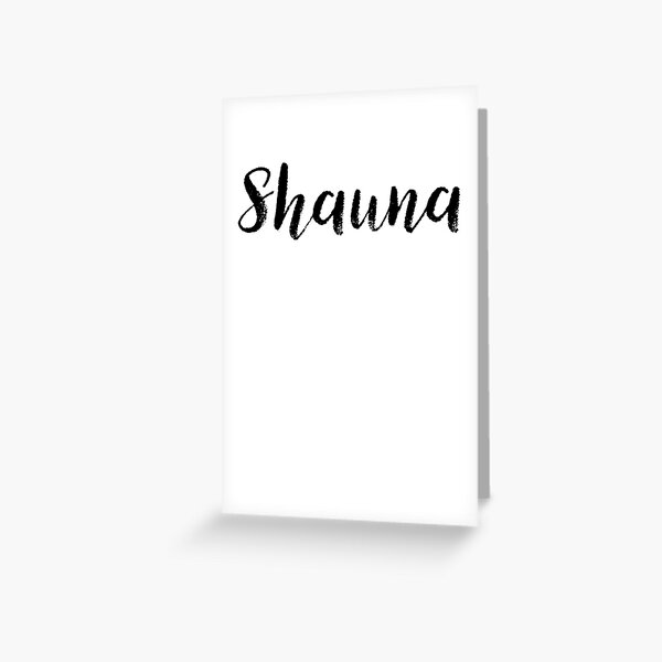 "Shauna - Girl Names For Wives Daughters Stickers Tees" Greeting Card ...