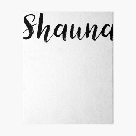 "Shauna - Girl Names For Wives Daughters Stickers Tees" Art Board Print ...