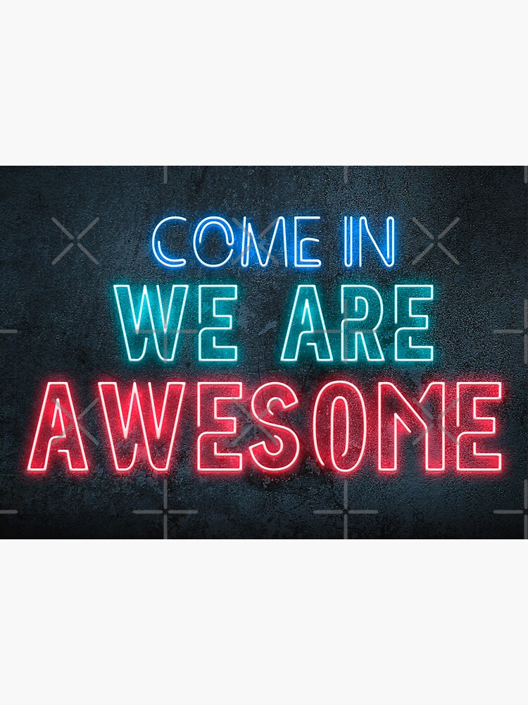"Come in we are awesome, neon light sign, business signs, led open ...
