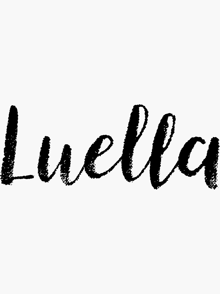 "Luella - Girl Names For Wives Daughters Stickers Tees" Sticker by ...