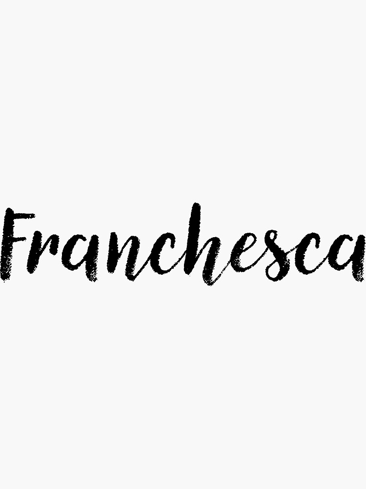 "Franchesca - Cute Names For Girls Stickers & Shirts" Sticker by ...