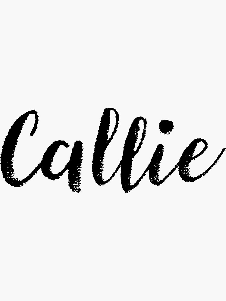 "Callie - Girl Names For Wives Daughters Stickers Tees" Sticker by ...