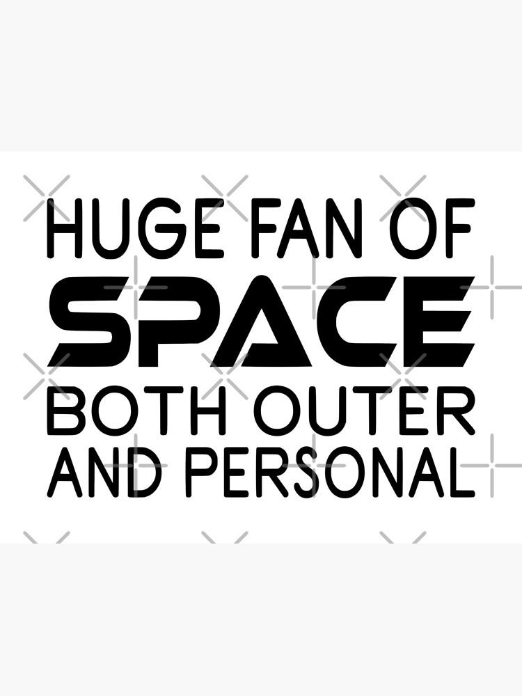 Huge Fan Of Space Both Outer And Personal Premium Matte Vertical Poster