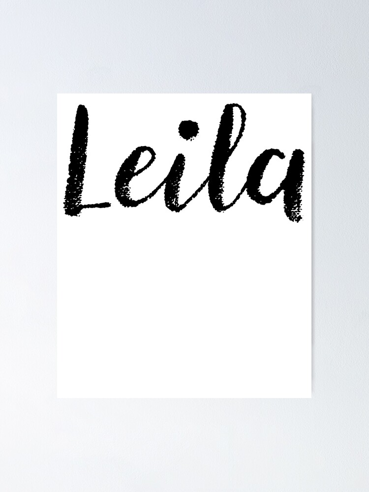 "Leila - Girl Names For Wives Daughters Stickers Tees" Poster by ...