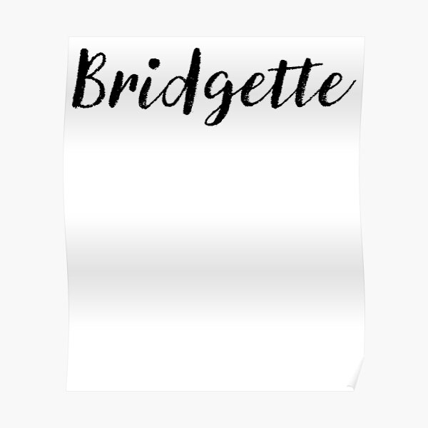 "Bridgette - Girl Names For Wives Daughters Stickers Tees" Poster by ...