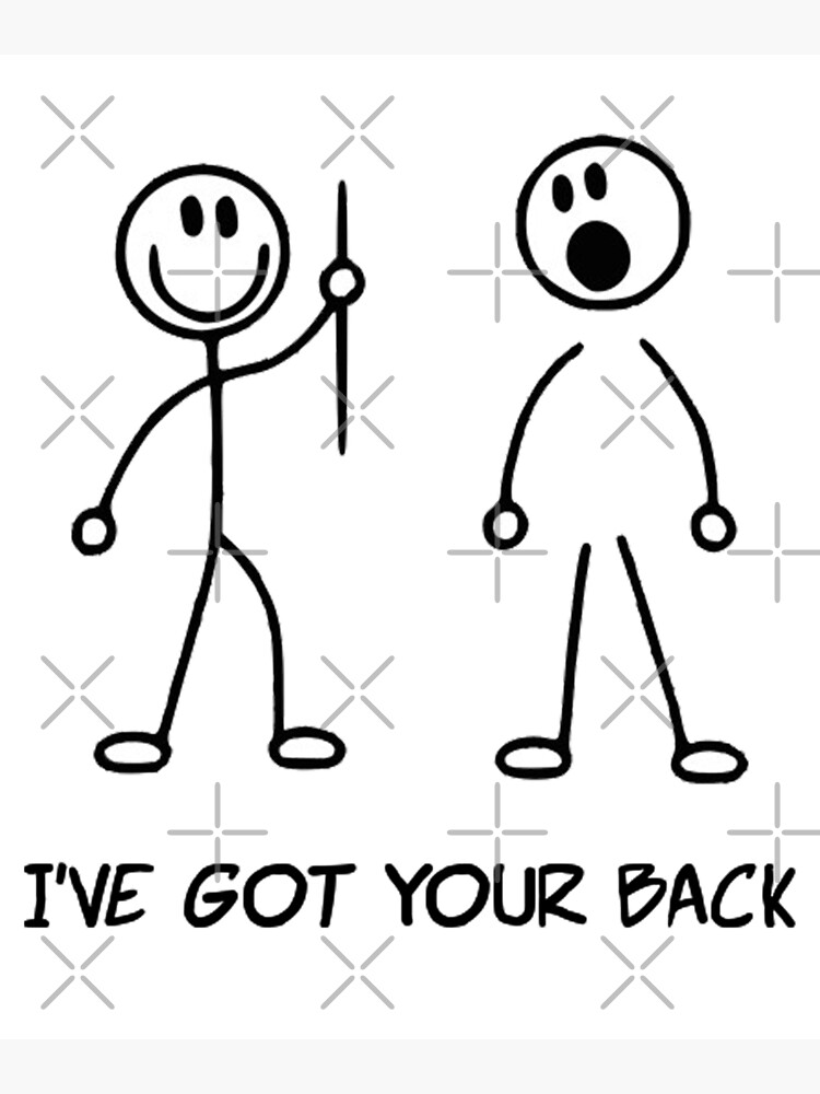 "I've Got Your Back Stick Figure Printed" Poster for Sale by ...