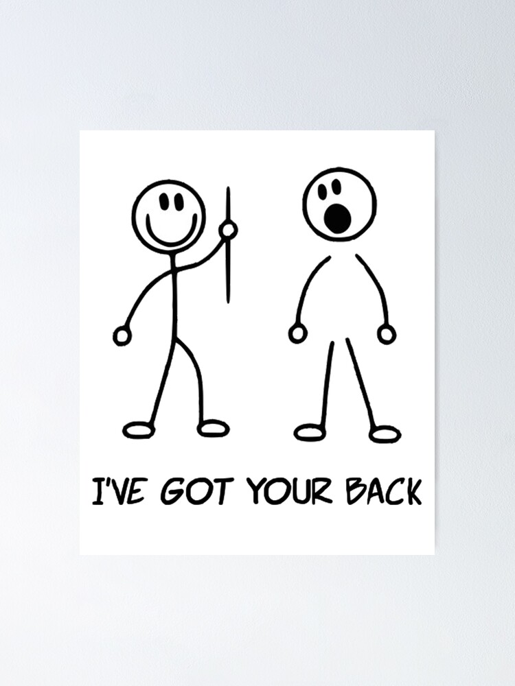 "I've Got Your Back Stick Figure Printed" Poster for Sale by ...