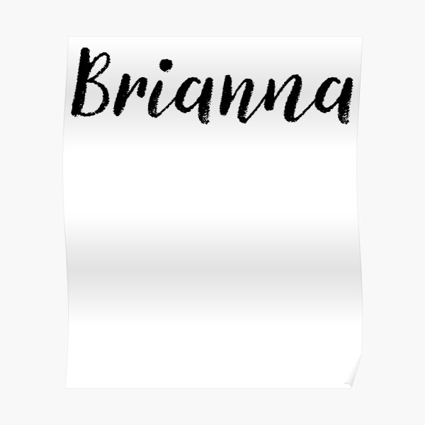 "Brianna - Girl Names For Wives Daughters Stickers Tees" Poster by ...