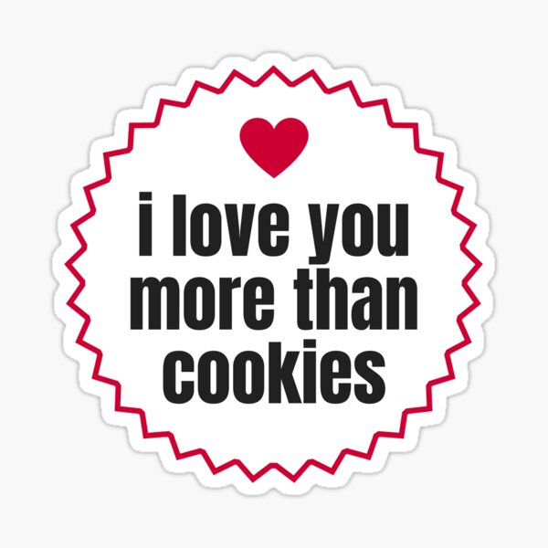 "I love you more than Cookies " Sticker for Sale by craftymummy | Redbubble
