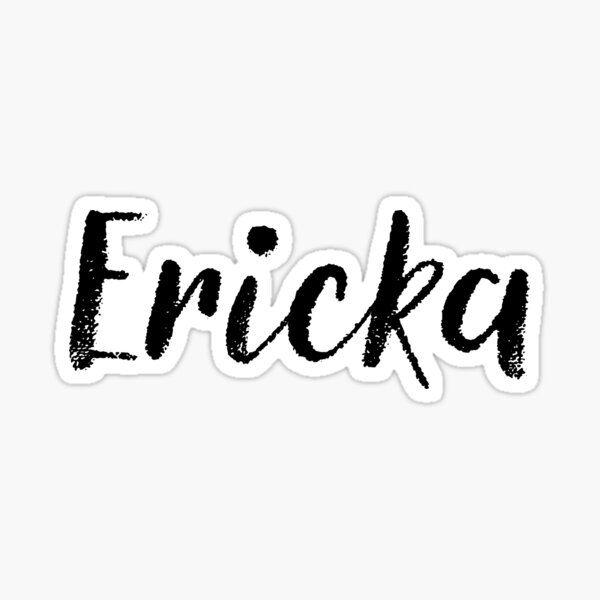 "Ericka - Name Stickers Tees Birthday" Sticker for Sale by klonetx ...