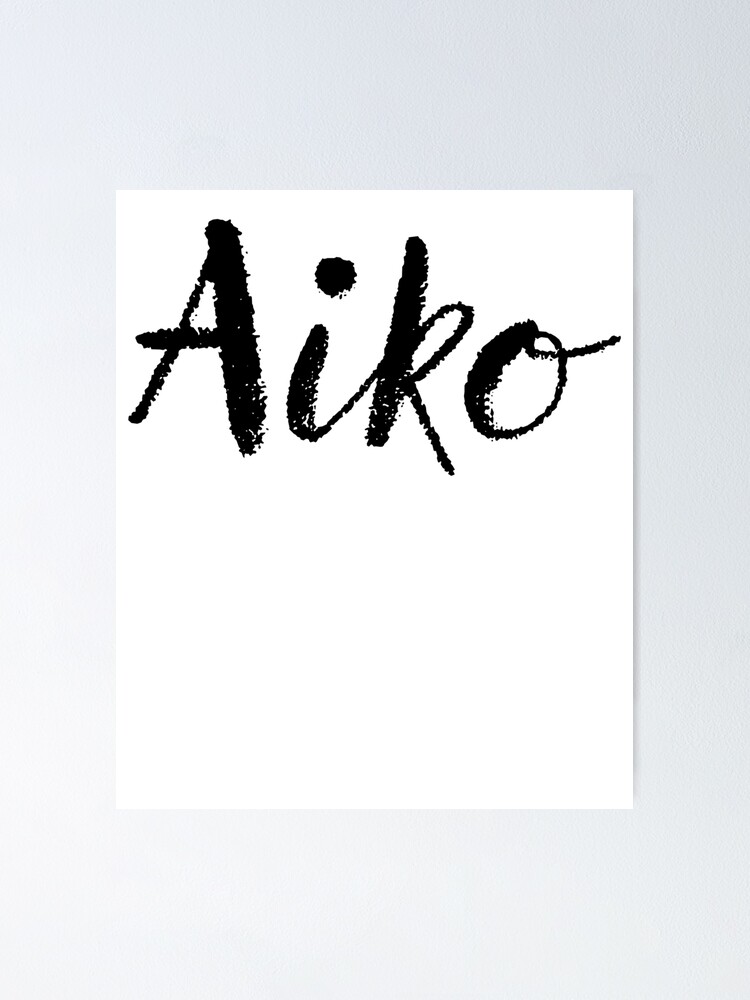 "Aiko - Cute Names For Girls Stickers & Shirts" Poster for Sale by ...