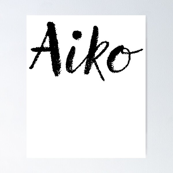 "Aiko - Cute Names For Girls Stickers & Shirts" Poster for Sale by ...