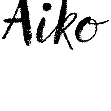 "Aiko - Cute Names For Girls Stickers & Shirts" Poster for Sale by ...