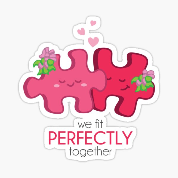"We fit perfectly together..." Sticker by orangeartista | Redbubble