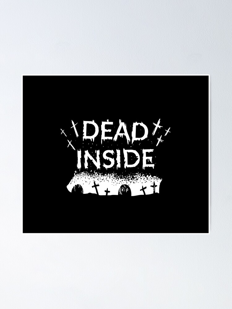 "Dead Inside" Poster for Sale by GothCrossDesign | Redbubble