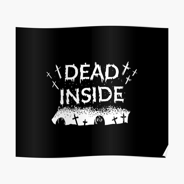 "Dead Inside" Poster for Sale by GothCrossDesign | Redbubble